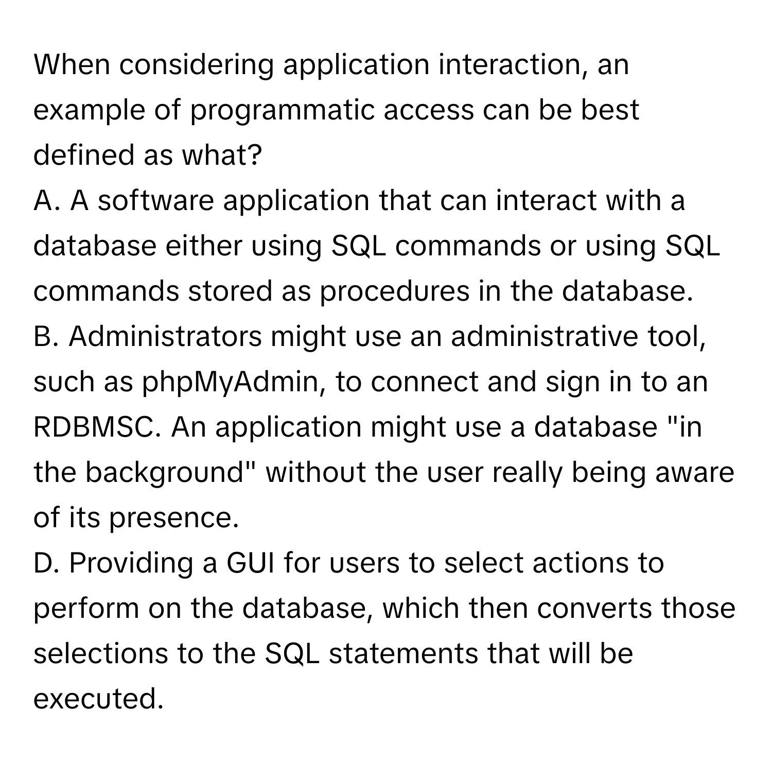 Solved: When considering application interaction, an example of programmatic access can be best ...