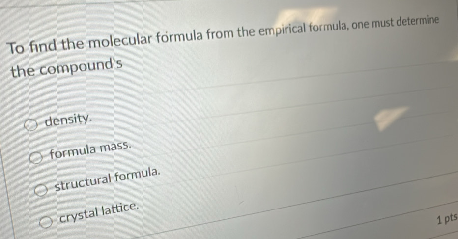Solved: To find the molecular formula from the empirical formula, one ...