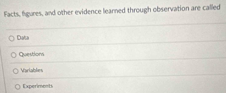 Solved: Facts, figures, and other evidence learned through observation ...
