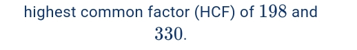 Solved: highest common factor (HCF) of 198 and 330. [Math]