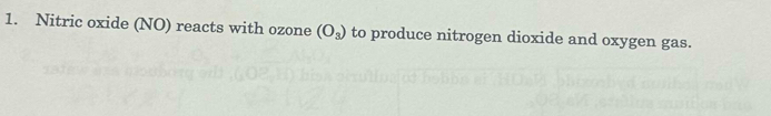 Solved: Nitric oxide (NO) reacts with ozone (O_3) to produce nitrogen ...