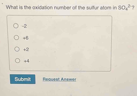 Solved: What is the oxidation number of the sulfur atom in SO_4^(2 ...