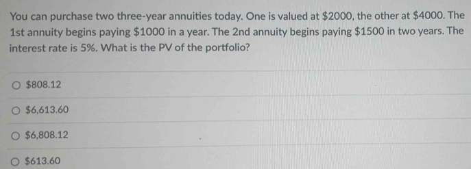 Résolu :You can purchase two three-year annuities today. One is valued ...