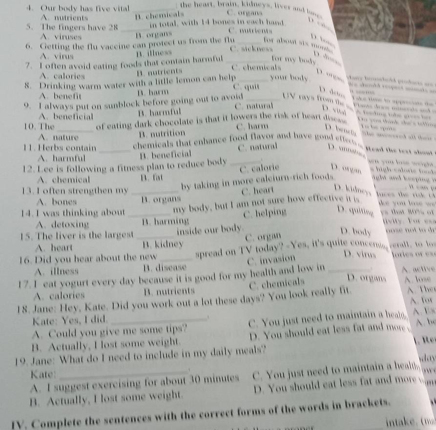 Giải quyết:Our body has five vital _ the heart, brain, kidneys, liver ...