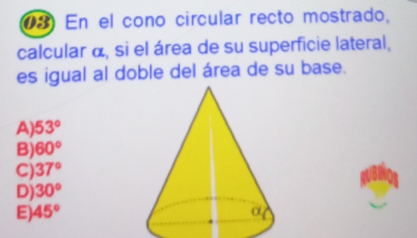 Resuelto:En el cono circular recto mostrado, calcular α, si el área de ...