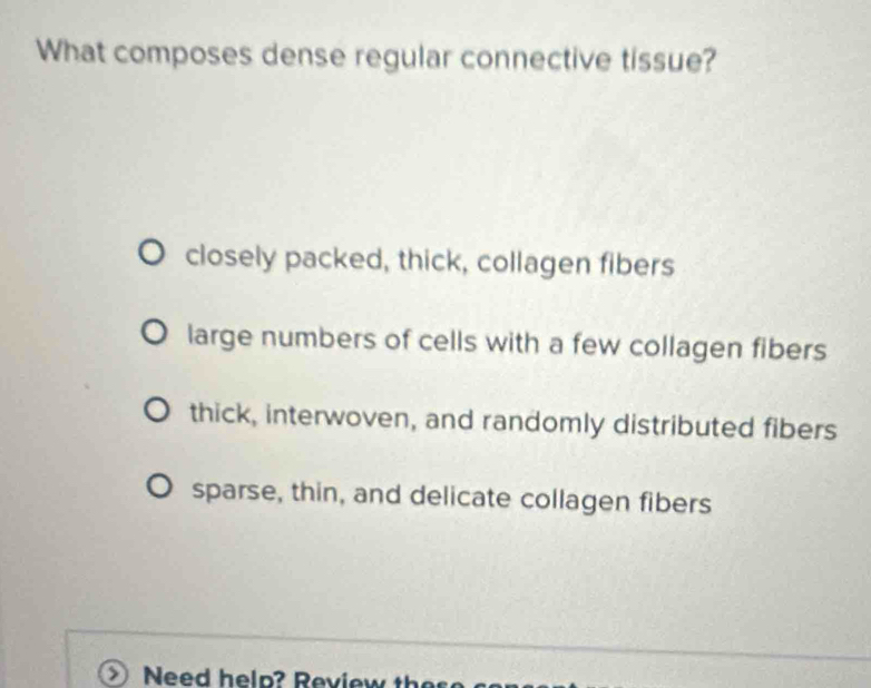 Solved: What composes dense regular connective tissue? closely packed ...