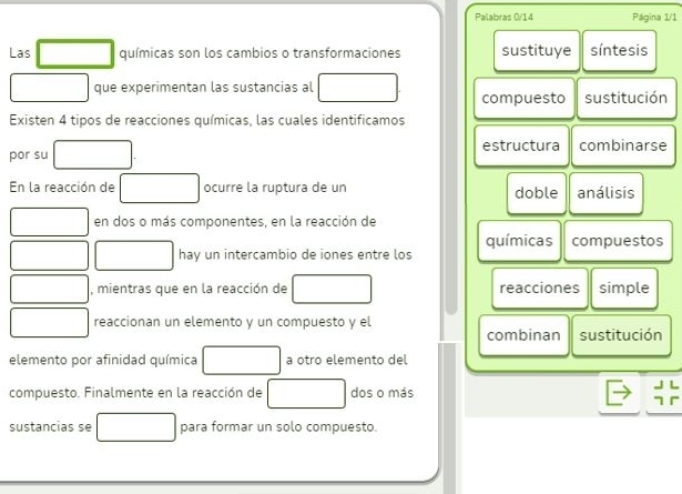 Resuelto:Palabras 0/14 Página 1/1 Las químicas son los cambios o ...