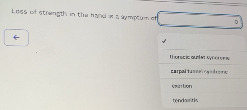 Solved: Loss of strength in the hand is a symptom of ° ← thoracic ...
