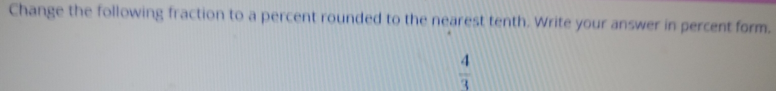 Solved: Change the following fraction to a percent rounded to the ...