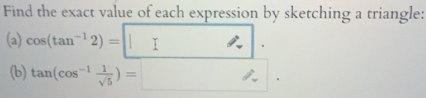 Solved: Find the exact value of each expression by sketching a triangle ...