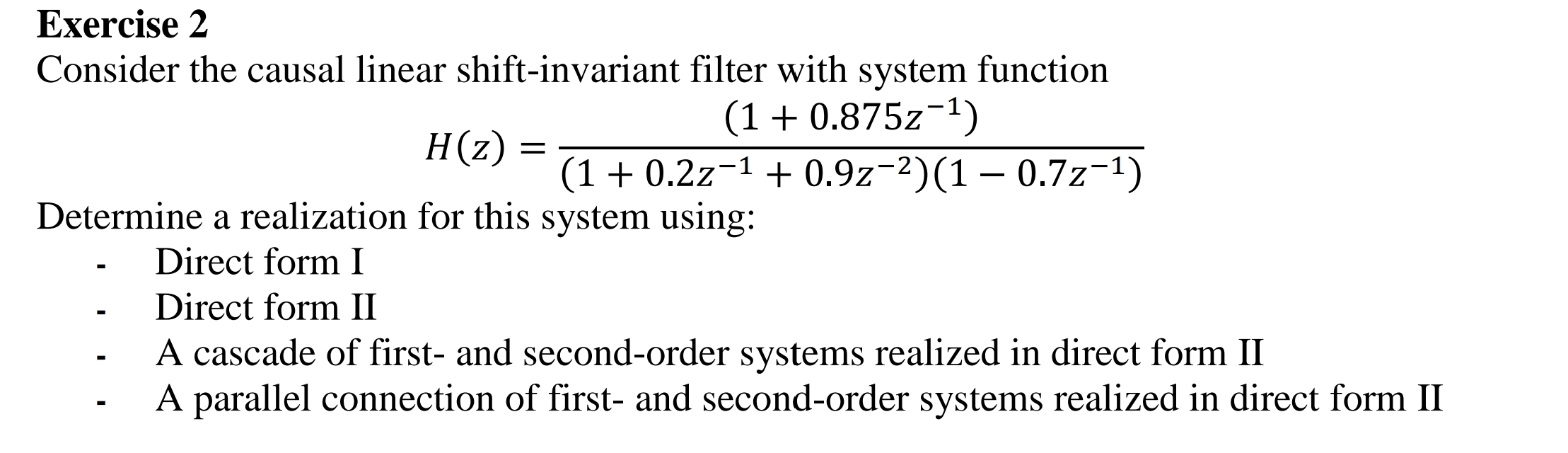 Solved: Consider the causal linear shift-invariant filter with system function H(z)= ((1+0.875z ...