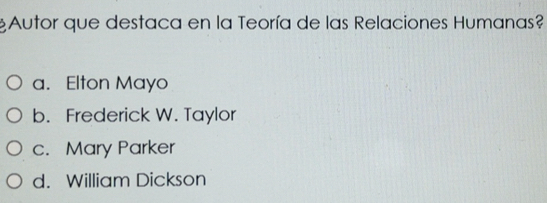 Resuelto:¿Autor que destaca en la Teoría de las Relaciones Humanas? a ...