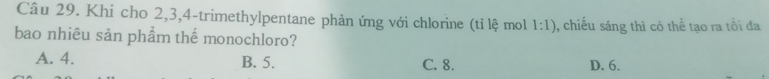 Giải quyết:Khi cho 2, 3, 4 -trimethylpentane phản ứng với chlorine (tỉ ...