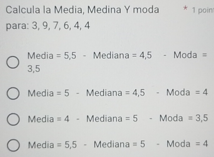 Resuelto:Calcula la Media, Medina Y moda * 1 poin para: 3, 9, 7, 6, 4 ...