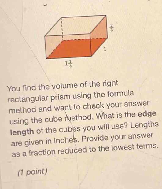 Solved: You find the volume of the right rectangular prism using the ...