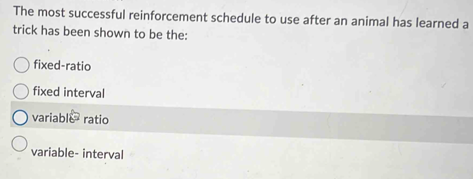 Solved: The most successful reinforcement schedule to use after an ...
