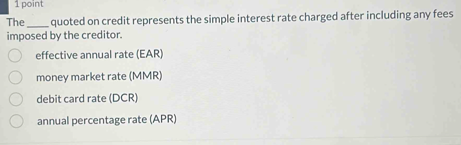 Solved: The_ quoted on credit represents the simple interest rate ...