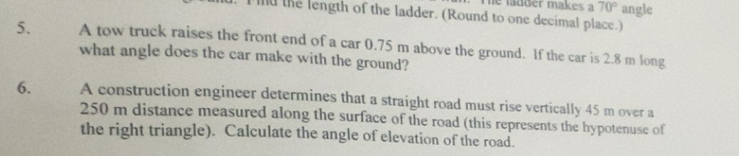 Solved: he ladder makes a 70° angle Id the length of the ladder. (Round ...