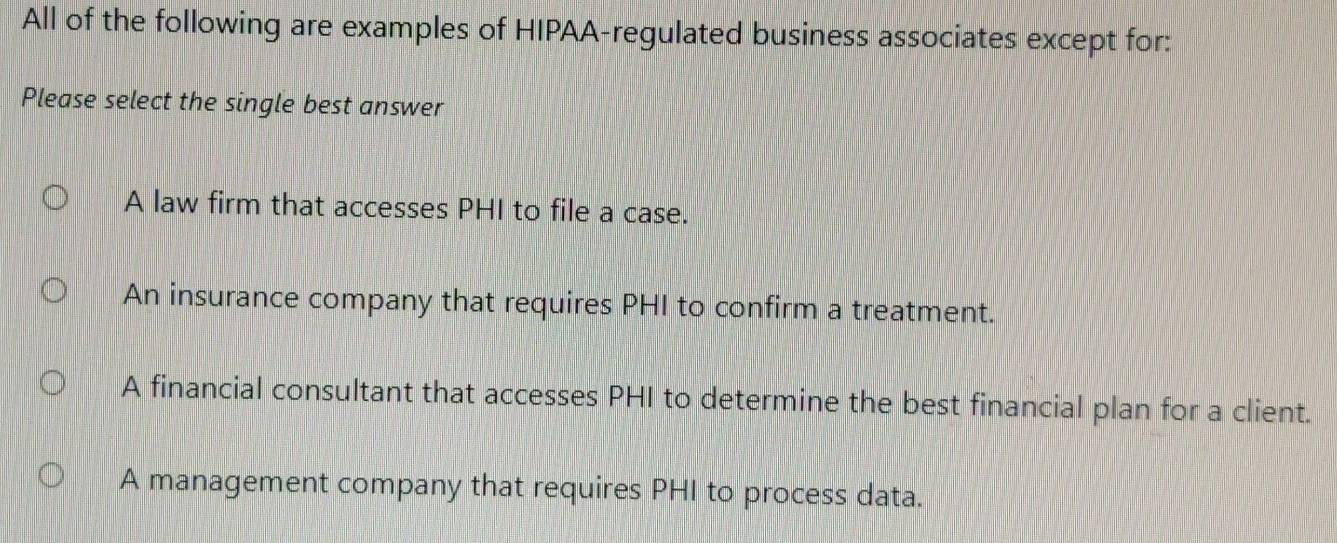 Solved: All of the following are examples of HIPAA-regulated business ...