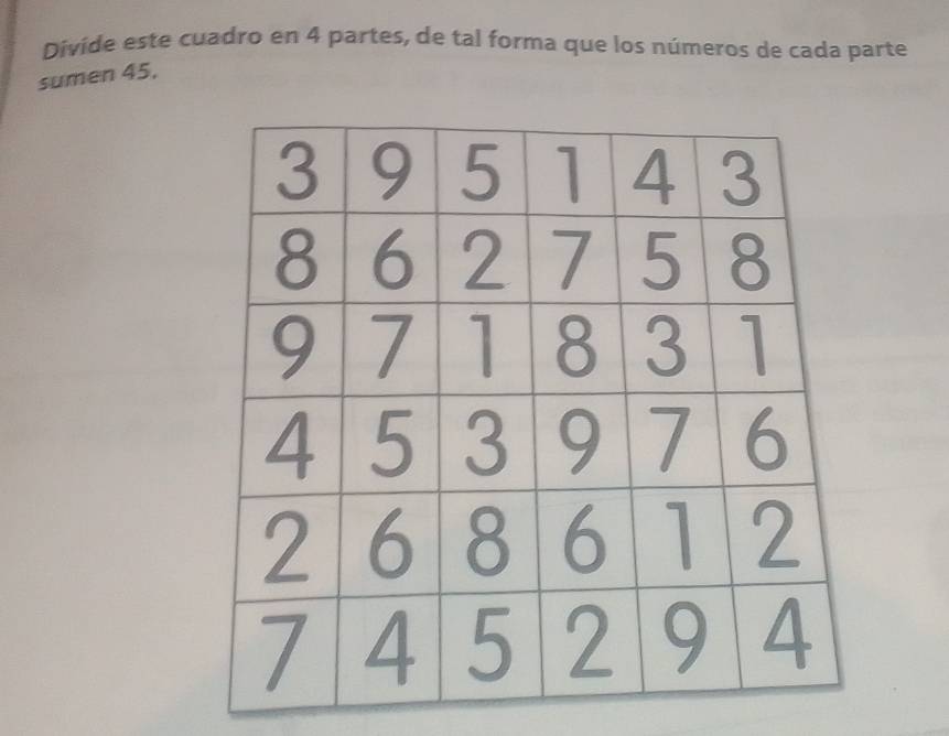 Resuelto:Divide este cuadro en 4 partes, de tal forma que los números ...