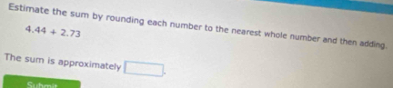 Solved: Estimate the sum by rounding each number to the nearest whole ...