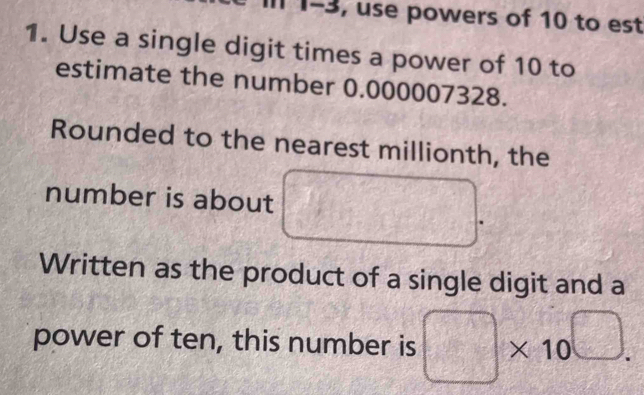 Solved: -3 , use powers of 10 to est 1. Use a single digit times a ...