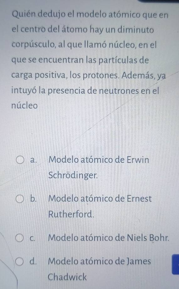 Resuelto:Quién dedujo el modelo atómico que en el centro del átomo hay ...