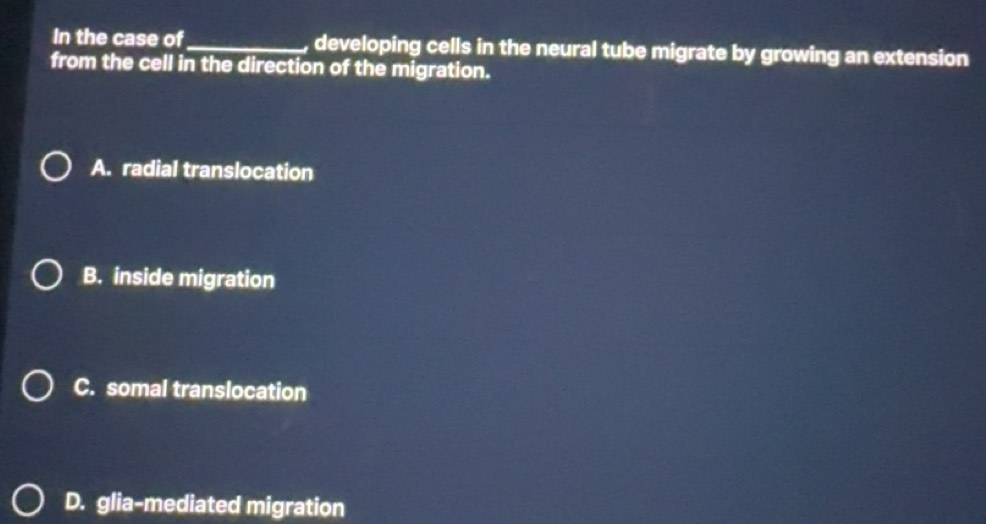 Solved: In the case of_ , developing cells in the neural tube migrate ...