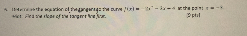 Solved: Determine the equation of the angent o the curve f(x)=-2x^2-3x ...