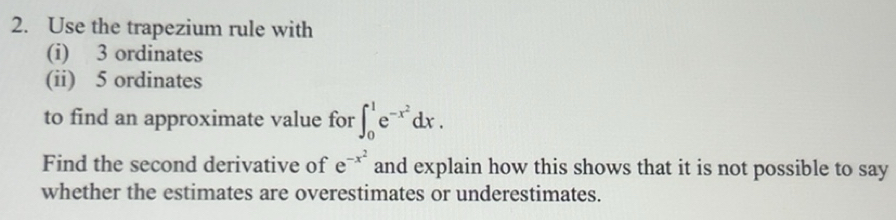 Solved: Use the trapezium rule with (i) 3 ordinates (ii) 5 ordinates to ...