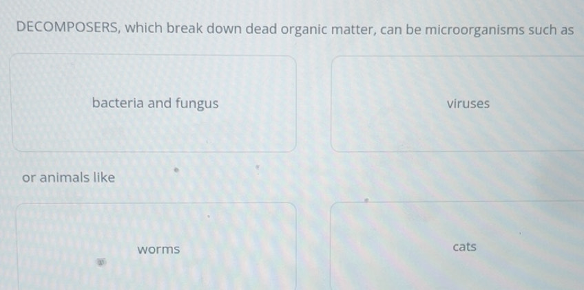 Solved: DECOMPOSERS, which break down dead organic matter, can be ...