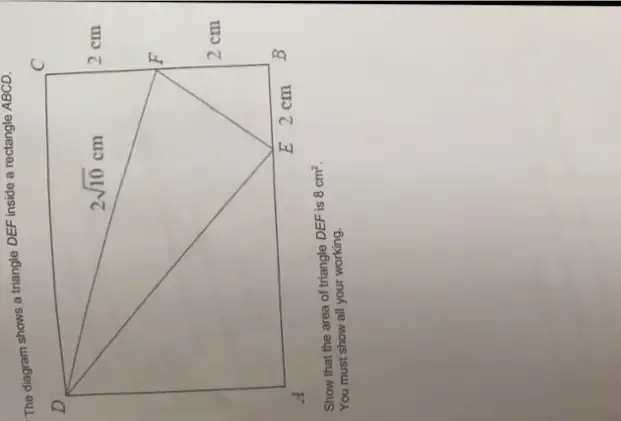 Solved: The diagram shows a triangle DEF inside a rectangle ABCD, D Show that the area of ...