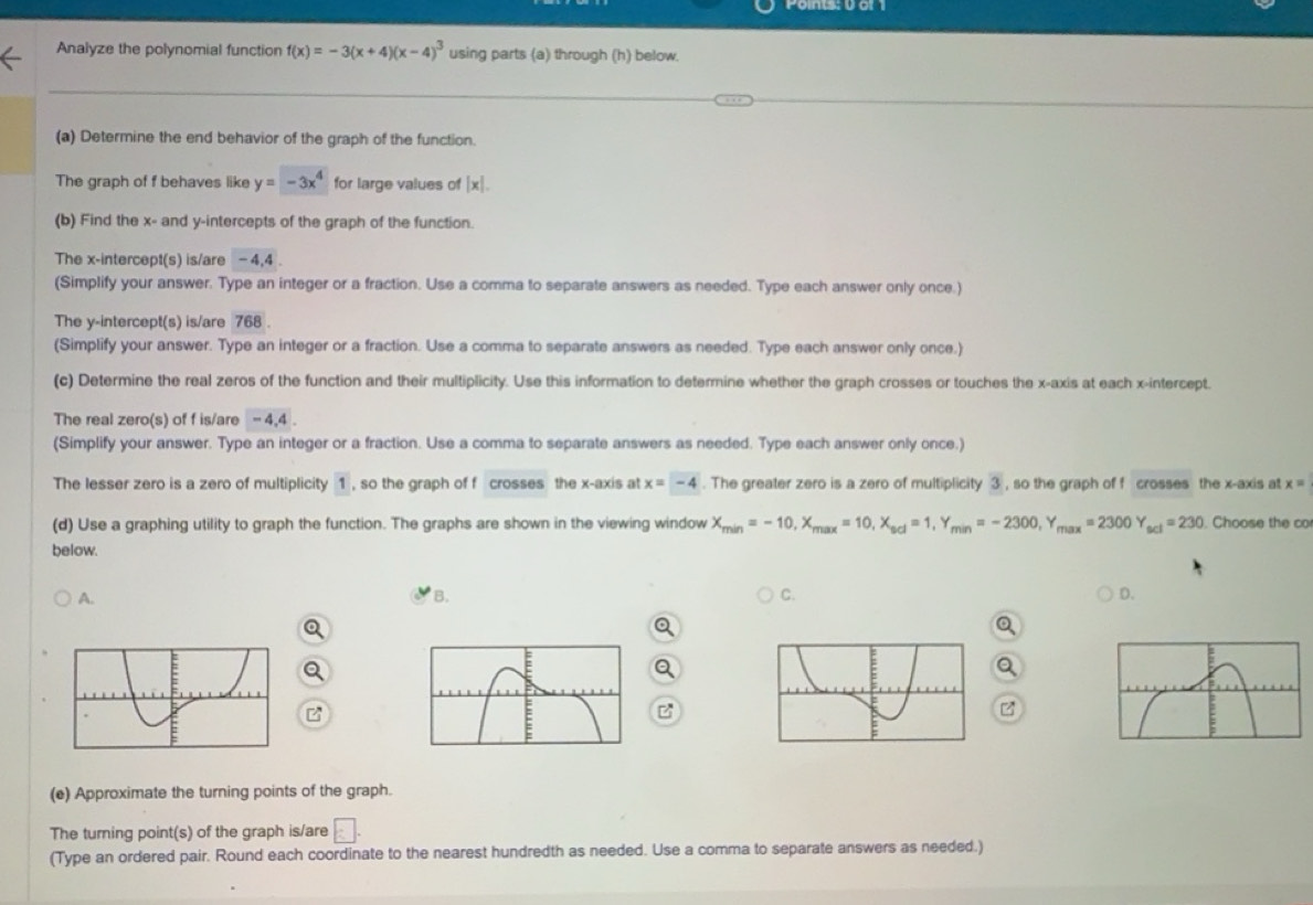 Solved: Analyze the polynomial function f(x)=-3(x+4)(x-4)^3 using parts ...