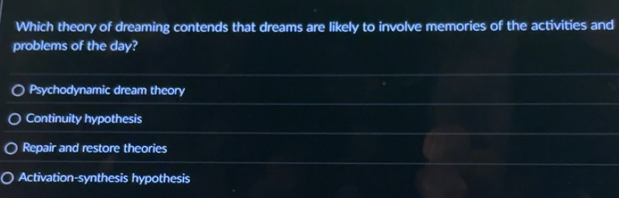 Solved: Which theory of dreaming contends that dreams are likely to ...