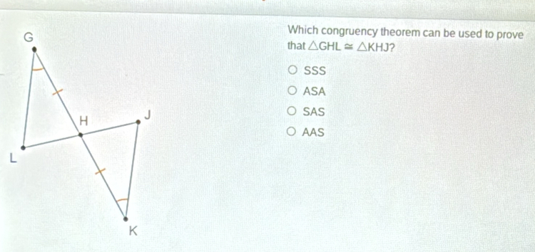 Solved: Which congruency theorem can be used to prove that GHL≌ KHJ ...