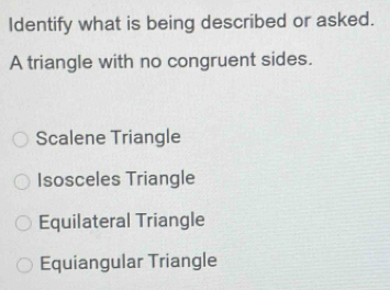 Solved: Identify what is being described or asked. A triangle with no ...