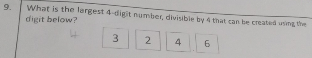 Solved: What is the largest 4 -digit number, divisible by 4 that can be ...
