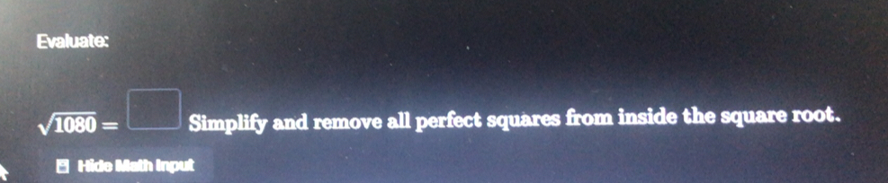 Solved: Evaluate: sqrt(1080)= Simplify and remove all perfect squares ...