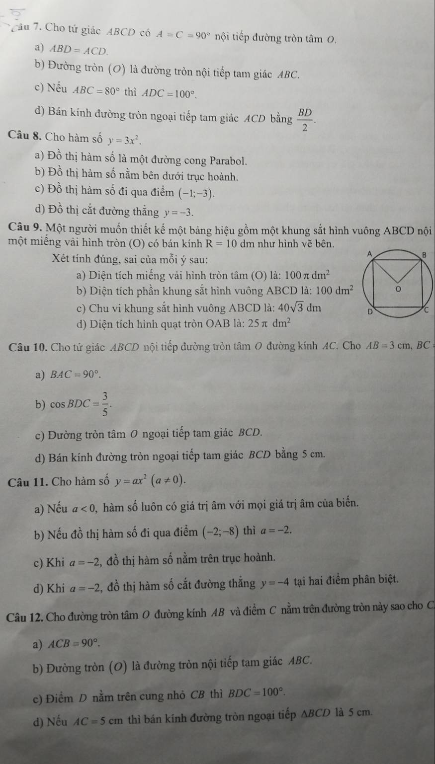 Giải quyết:Cho tứ giác ABCD có A=C=90° nội tiếp đường tròn tâm 0. a) ABD=ACD. b) Đường tròn (O ...