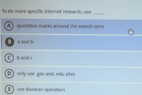 Solved: To do more specific internet research, use_ . A quotation marks ...