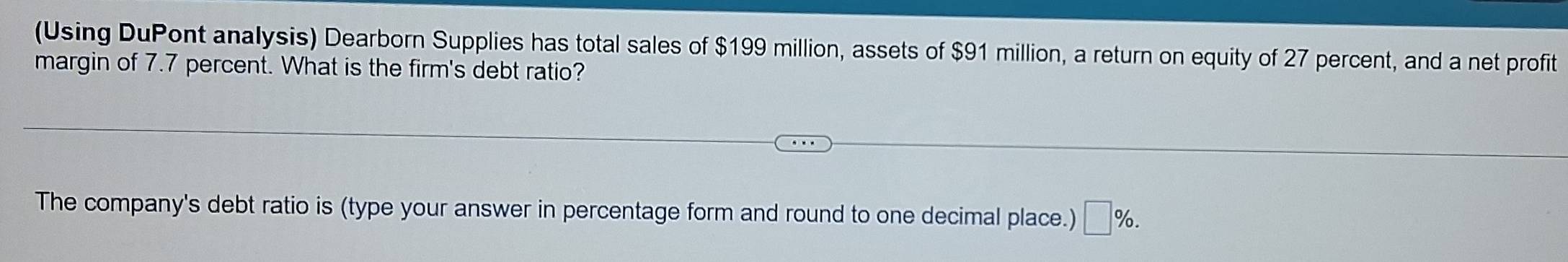 Solved: (Using DuPont analysis) Dearborn Supplies has total sales of ...