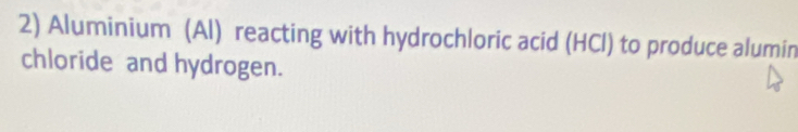 Solved: Aluminium (Al) reacting with hydrochloric acid (HCl) to produce ...