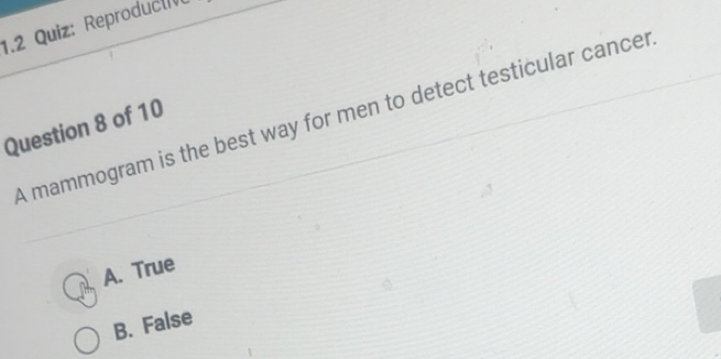 Solved: 1.2 Quiz: Reproducíiv A mammogram is the best way for men to ...
