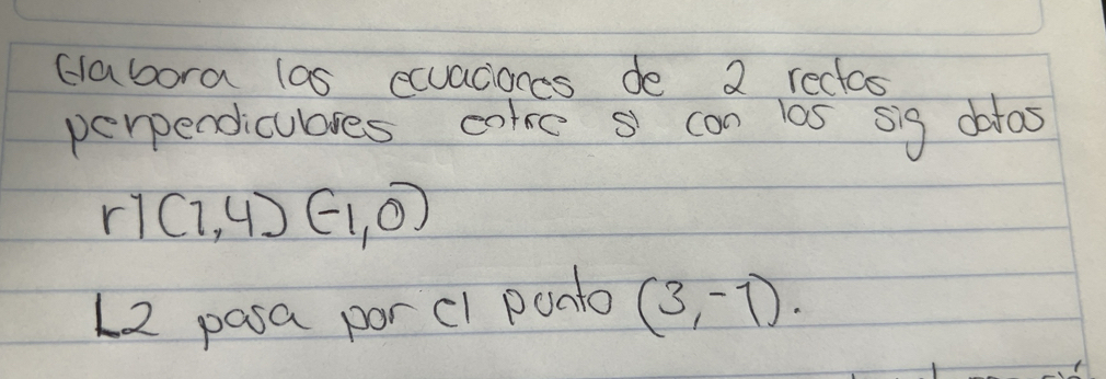 Resuelto:cabora las ecuaciones de 2 rectos perpendicubres colse s con ...