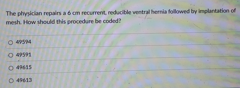 Solved: The physician repairs a 6 cm recurrent, reducible ventral ...