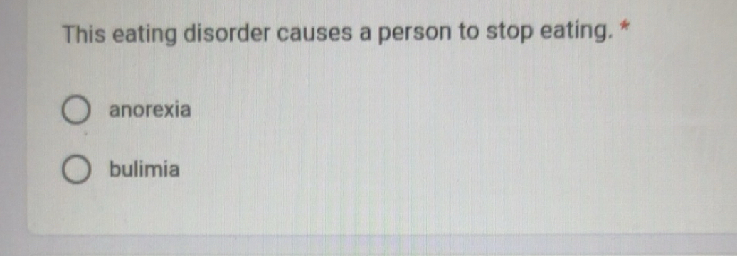 Solved: This eating disorder causes a person to stop eating. * anorexia ...