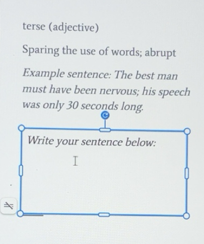 Solved: terse (adjective) Sparing the use of words; abrupt Example ...