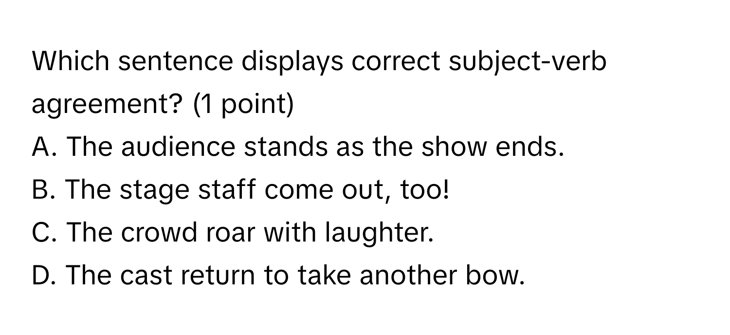 Solved: Which sentence displays correct subject-verb agreement? (1 ...