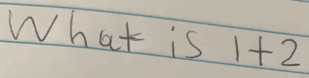 Solved: What is 1+2 [Math]