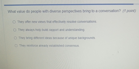 Solved: What value do people with diverse perspectives bring to a ...